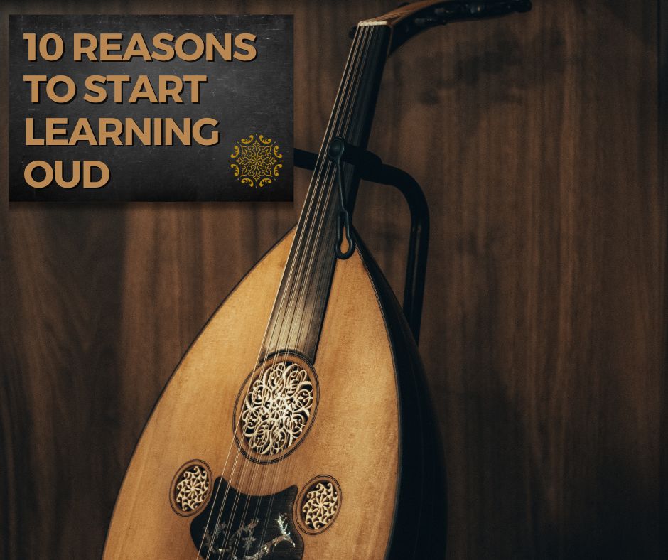 10 reasons to start learning oud